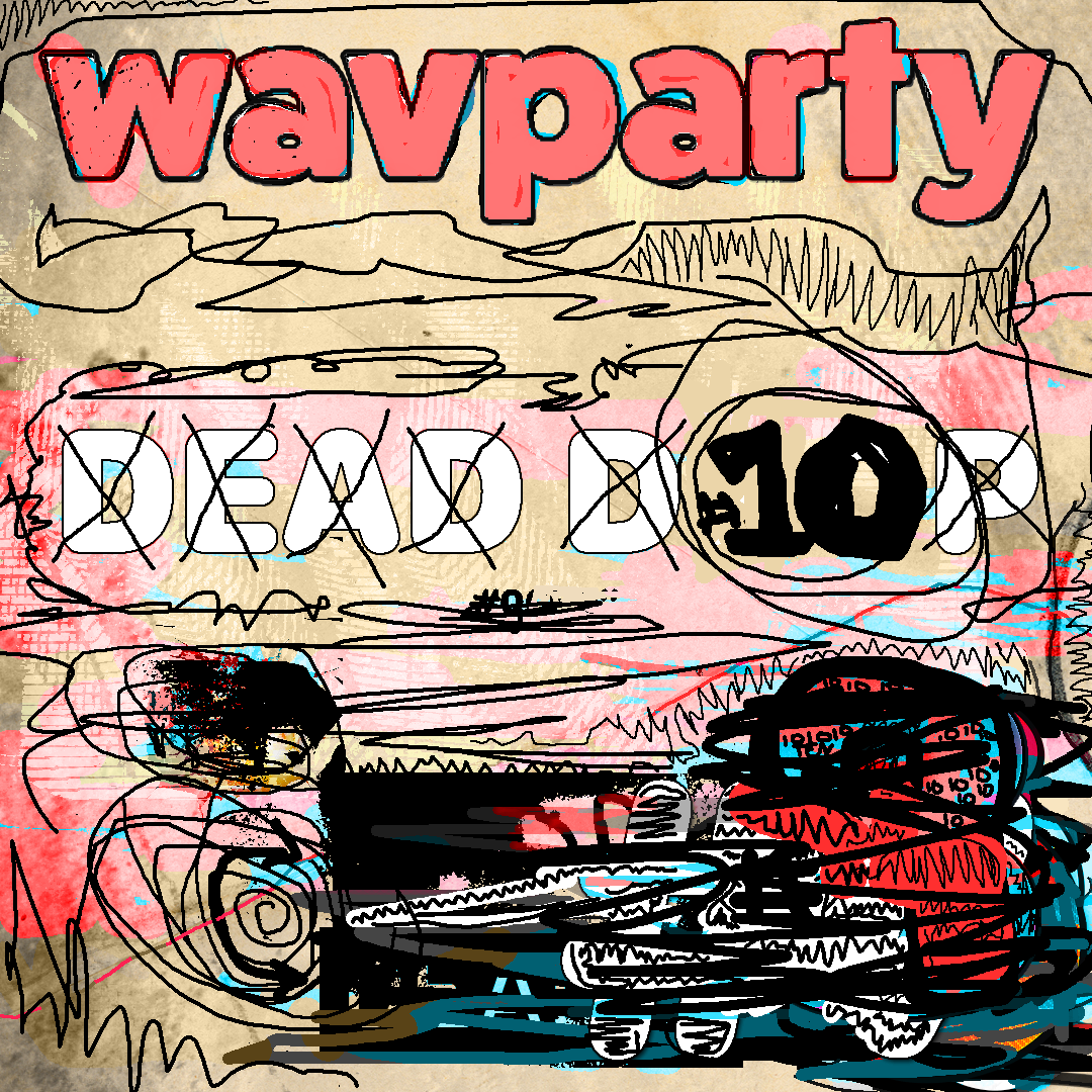 Dead Drop #10 | Wavparty